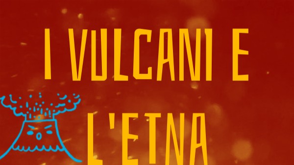 i vulcani e l'etna | Genially