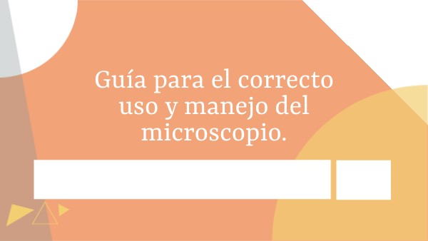 Guía para el correcto uso y manejo del microscopio. | Genially