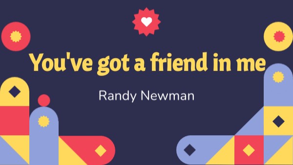 You've got a friend in me | Genially