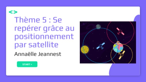 Thème 5 : Se repérer grâce au positionnement par satellite | Genially