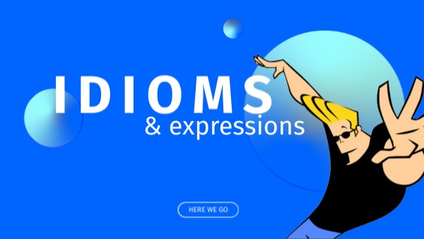 IDIOMS | Genially