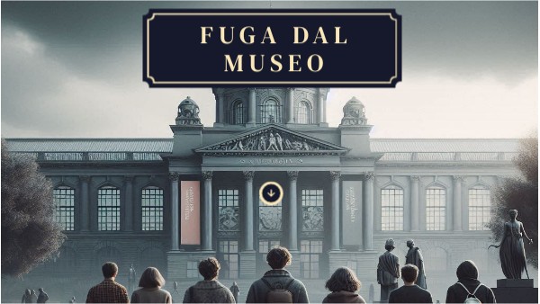 FUGA DAL MUSEO | Genially