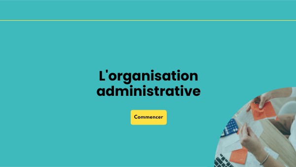 L'organisation administrative | Genially