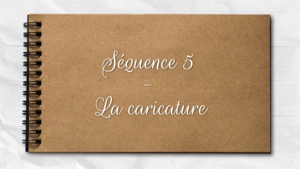 Séquence 5 - La caricature | Genially