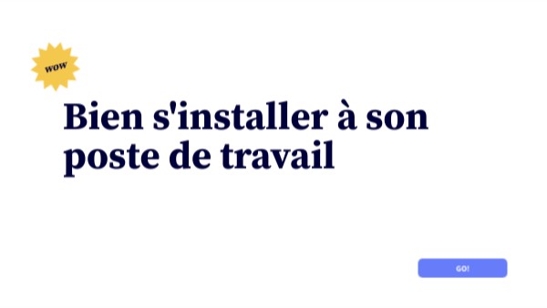 Bien s'installer à son poste de travail | Genially