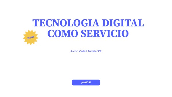 TECNOLOGIA DIGITAL COMO SERVICIO | Genially