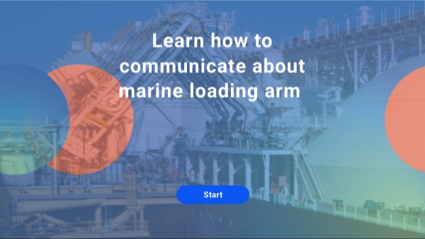 Learn how to communicate about marine loading arm | Genially