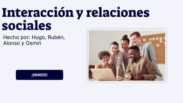 Interacción y relaciones sociales | Genially