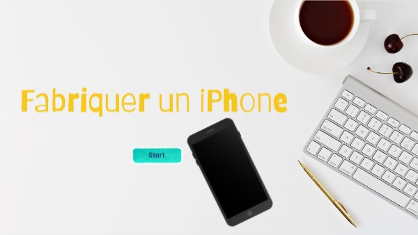 Fabriquer un iPhone | Genially