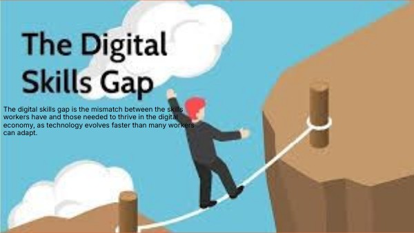 The digital skills gap is the mismatch between the skills workers have and those needed to ...