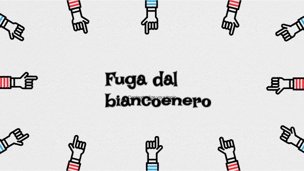 Fuga dal biancoenero | Genially