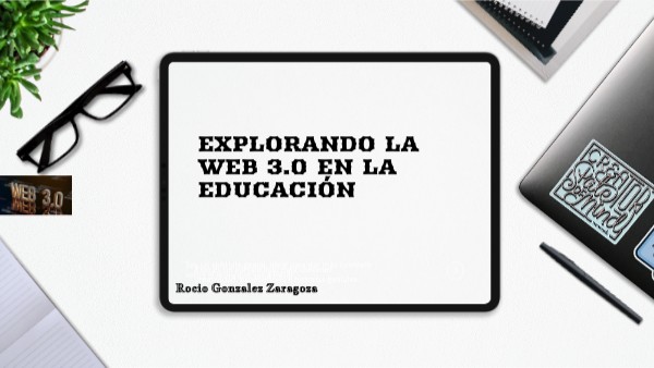 EXPLORANDO LA WEB 3.0 EN LA EDUCACIÓN | Genially