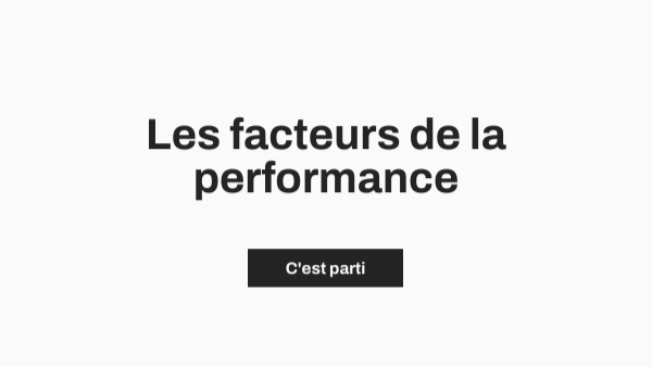Les facteurs de la performance | Genially