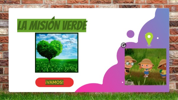 LA MISIÓN VERDE | Genially