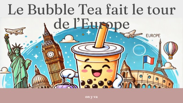 Le Bubble Tea fait le tour de l’Europe | Genially