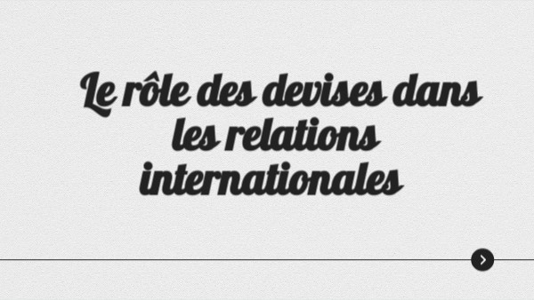 Le rôle des devises dans les relations internationales | Genially
