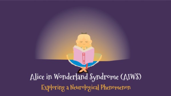 Alice in Wonderland Syndrome (AIWS) | Genially