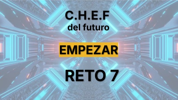 chef del futuro reto 7 | Genially