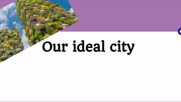 Our ideal city | Genially