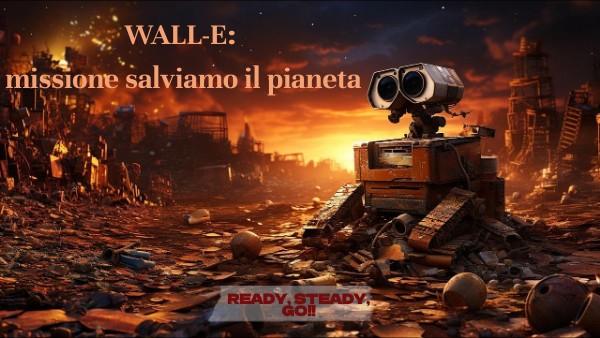 WALL-E: missione salviamo il pianeta | Genially