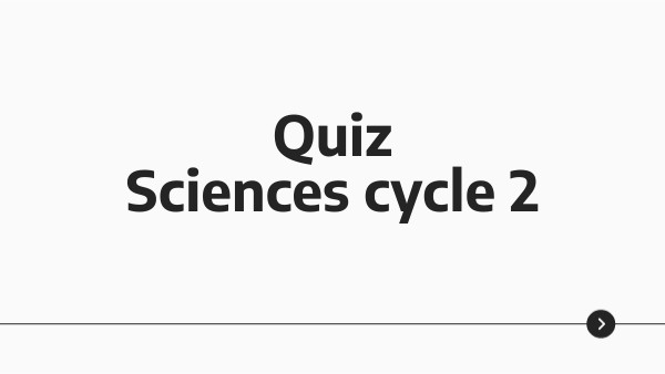 Quiz Sciences cycle 2 | Genially