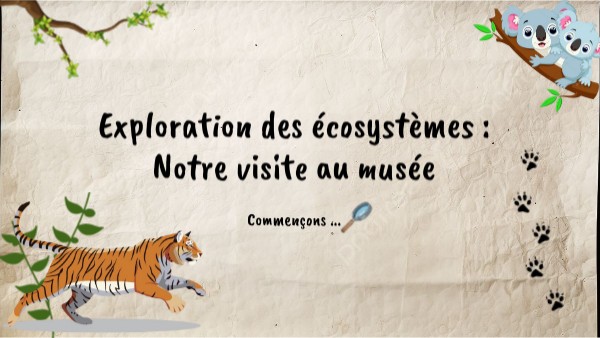 Exploration des écosystèmes : Notre visite au musée | Genially