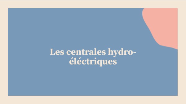 Les centrales hydro-éléctriques | Genially