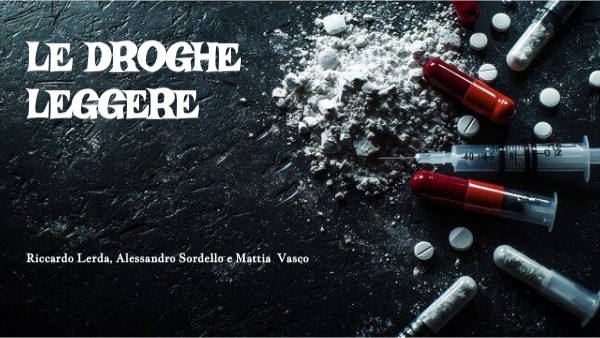 LE DROGHE LEGGERE | Genially