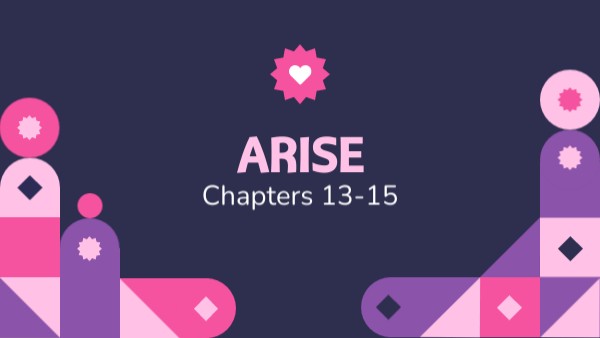 ARISE Chapters 13-15 | Genially