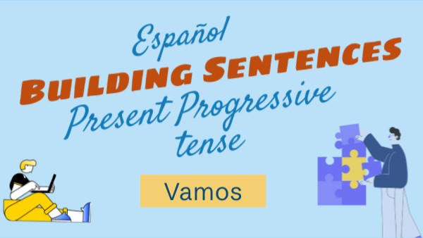 Present Progressive Building Sentences in Spanish (1) | Genially