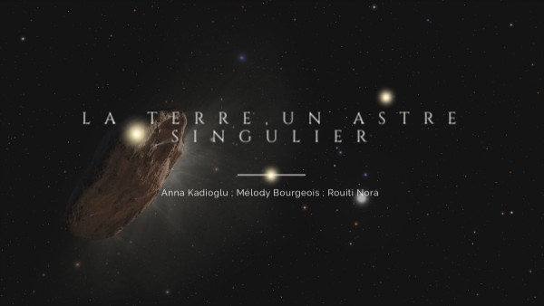 La terre,un astre singulier | Genially