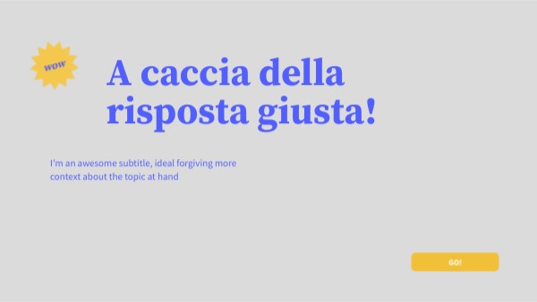 A caccia della risposta giusta! | Genially