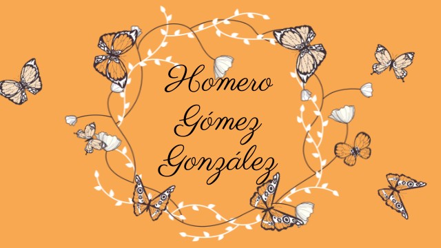 Homero Gómez González | Genially