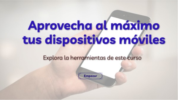 Aprovecha al máximo tus dispositivos móviles | Genially