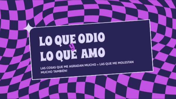 Lo que odio y lo que amo | Genially