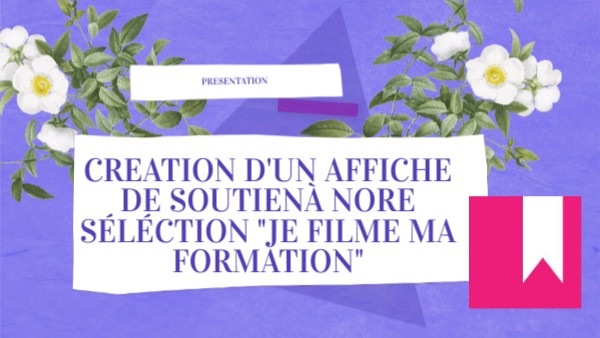 creation d'un affiche de soutienà nore séléction "je filme ma formation" | Genially