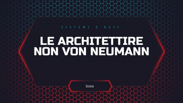 LE ARCHITETTIRE NON VON NEUMANN | Genially