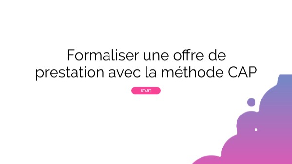 Formaliser une offre de prestation avec la méthode CAP | Genially