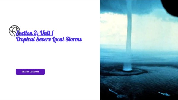 Section 2; Unit 1 Tropical Severe Local Storms | Genially