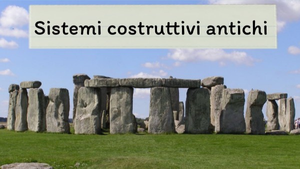 Sistemi costruttivi antichi | Genially