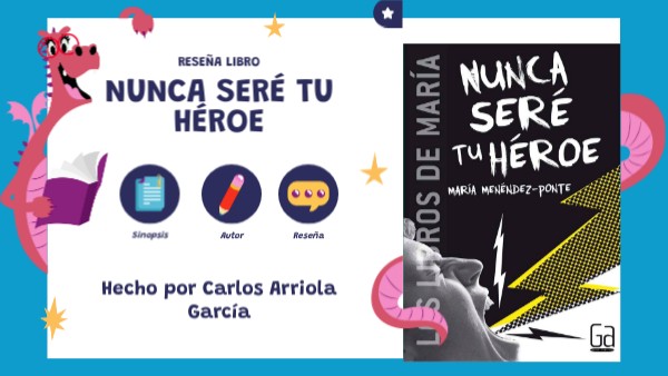 NUNCA SERÉ TU HÉROE | Genially