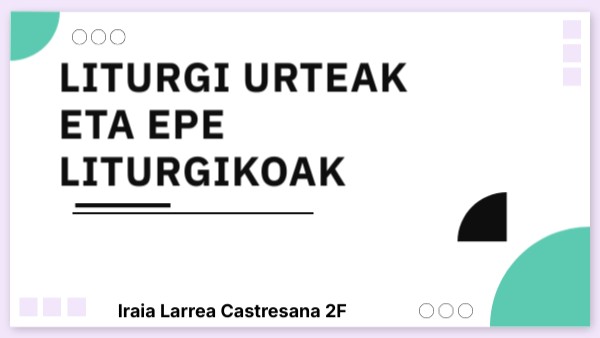LITURGI URTEAK ETA EPE LITURGIKOAK | Genially