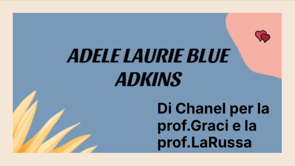 ADELE LAURIE BLUE ADKINS | Genially