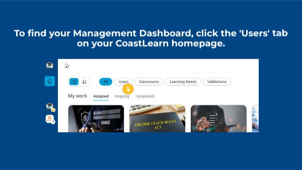To find your Management Dashboard, click the 'Users' tab on your CoastLearn homepage. | Genially
