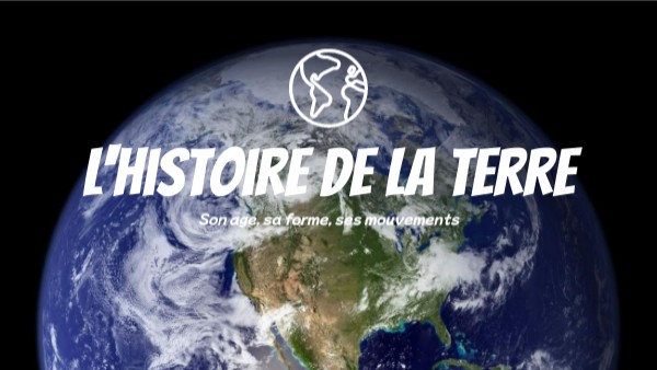 L'histoire de la terre | Genially