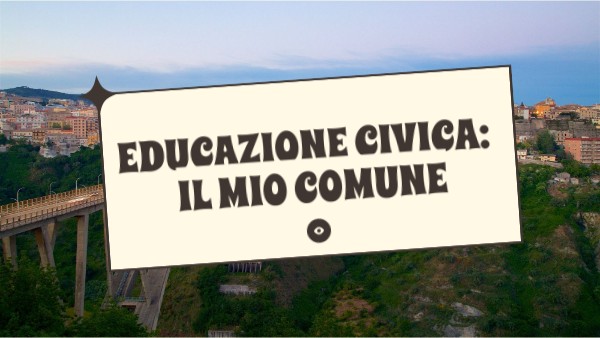 EDUCAZIONE CIVICA: IL MIO COMUNE | Genially