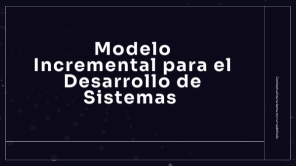 Modelo Incremental para el Desarrollo de Sistemas | Genially
