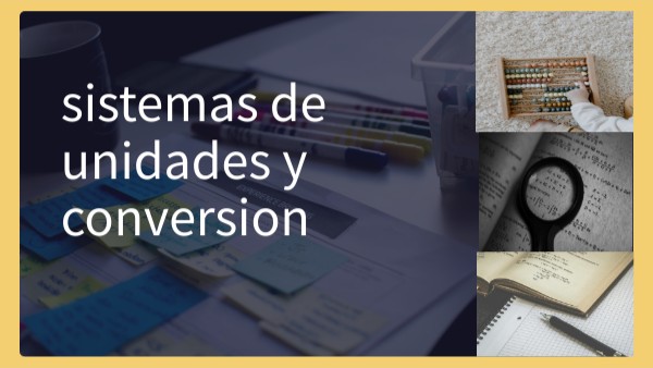 sistemas de unidades y conversion | Genially