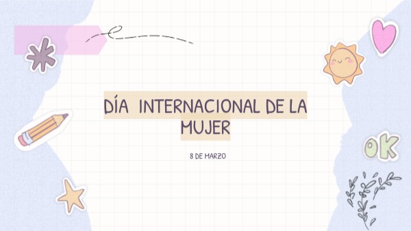 DÍA INTERNACIONAL de la mujer | Genially