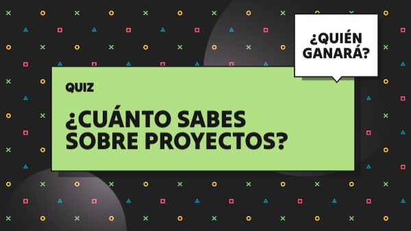 ¿cuánto sabes sobre proyectos? | Genially